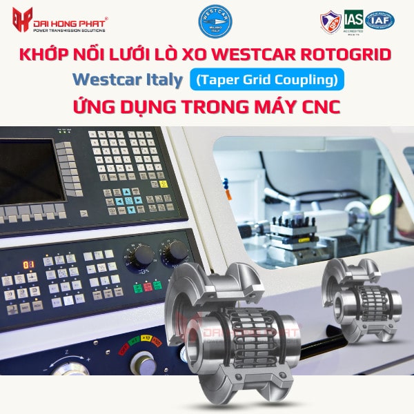 KHỚP NỐI LƯỚI LÒ XO WESTCAR ROTOGRID ỨNG DỤNG TRONG MÁY CNC - Dai Hong Phat Corp